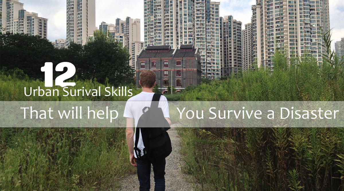 12 Urban Survival Skills That Will Help You Survive A Disaster ...